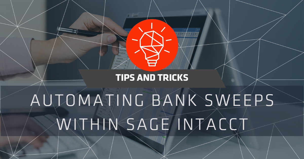 Automating Bank Sweeps Within Sage Intacct - Sockeye Automating Bank Sweeps Within Sage Intacct - Sockeye